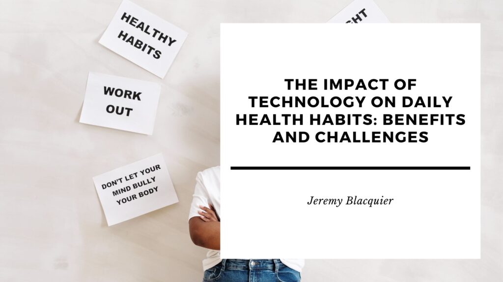 The Impact Of Technology On Daily Health Habits: Benefits And ...
